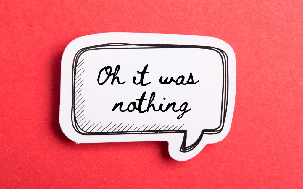 ‘Oh it was nothing’ > Lucidity compliment